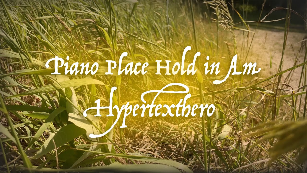 Piano Place Hold in Am - HyperTextHero - YouTube