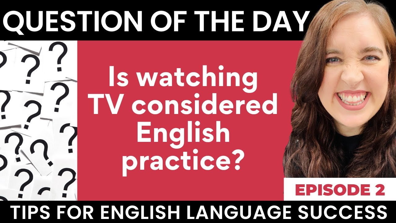 "Is watching TV considered English practice?" A fun way to improve your ...