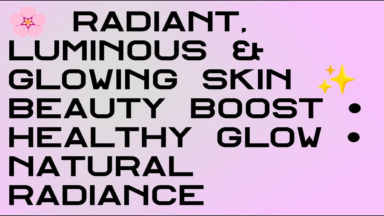 🌸 Soft, Radiant & Luminous Skin | Beauty Glow Subliminal - YouTube