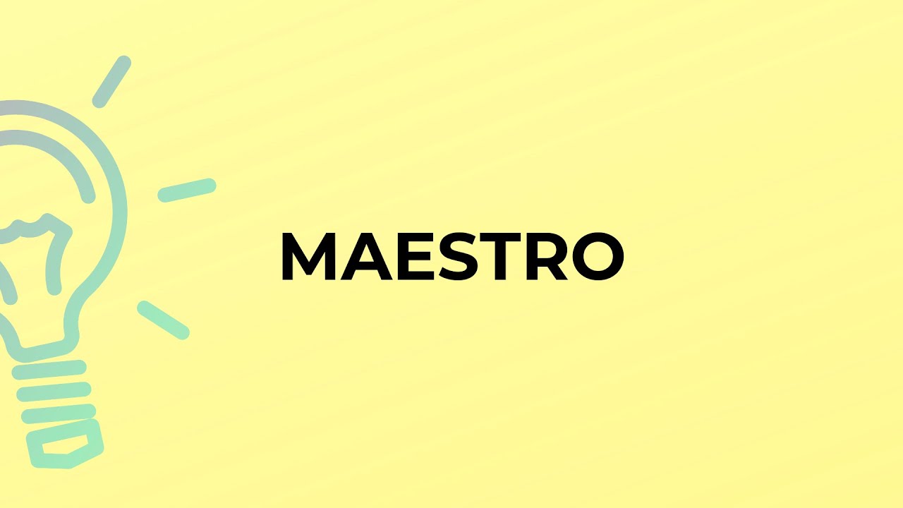What is the meaning of the word MAESTRO? - YouTube