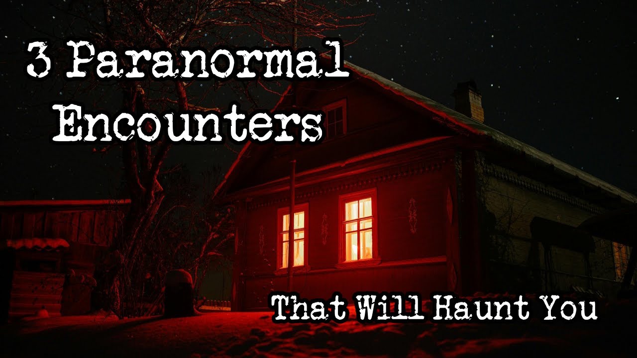 3 Paranormal Encounters That Will Haunt You - YouTube