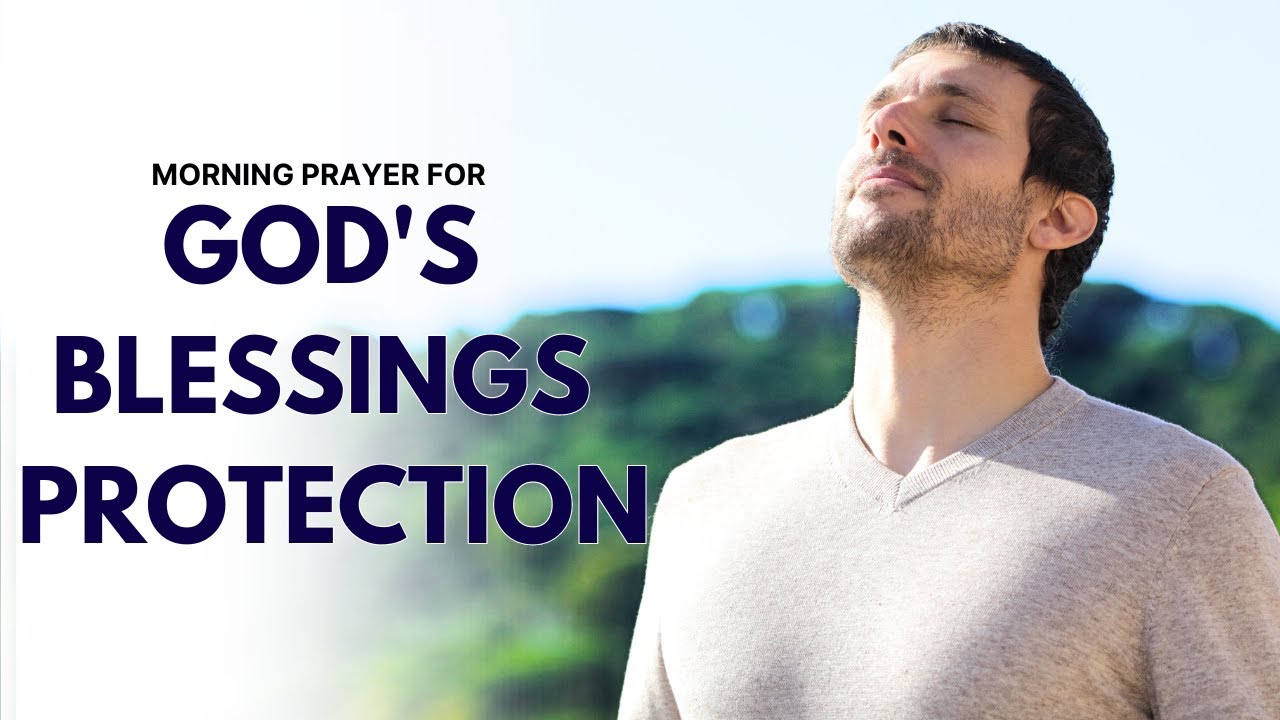 Begin Each Day With God's Prayer For His Blessings and Protection | God ...