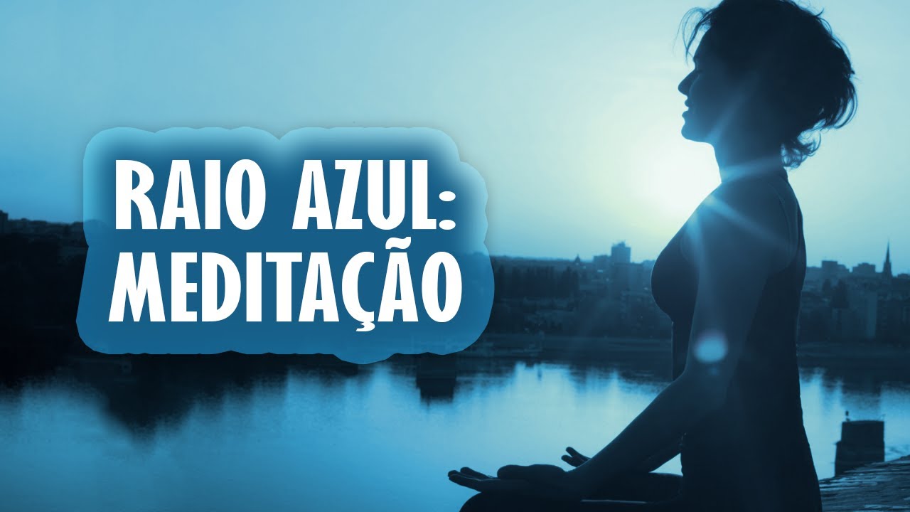 Raio Azul: Meditação - YouTube