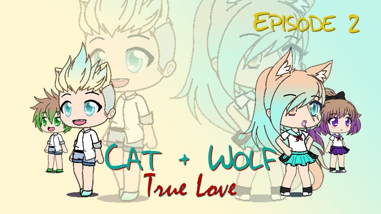 Cat + Wolf = True Love (Episode 2) - Gacha Life - YouTube