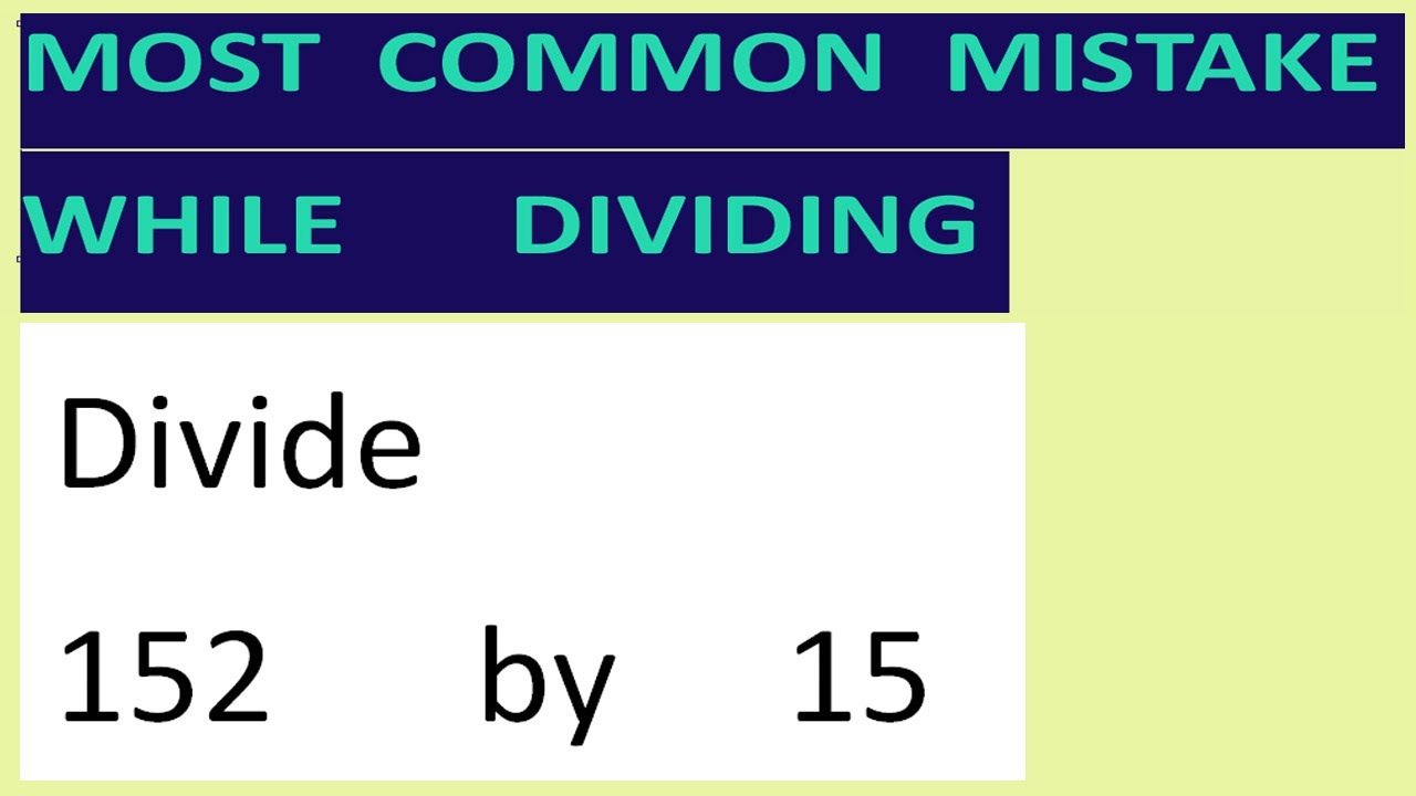 Divide 152 by 15 Most common mistake while dividing - YouTube