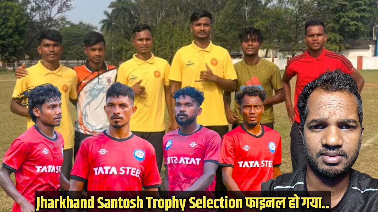 Jharkhand Santosh trophy Final Selection | Santosh Trophy 2024-25 - YouTube