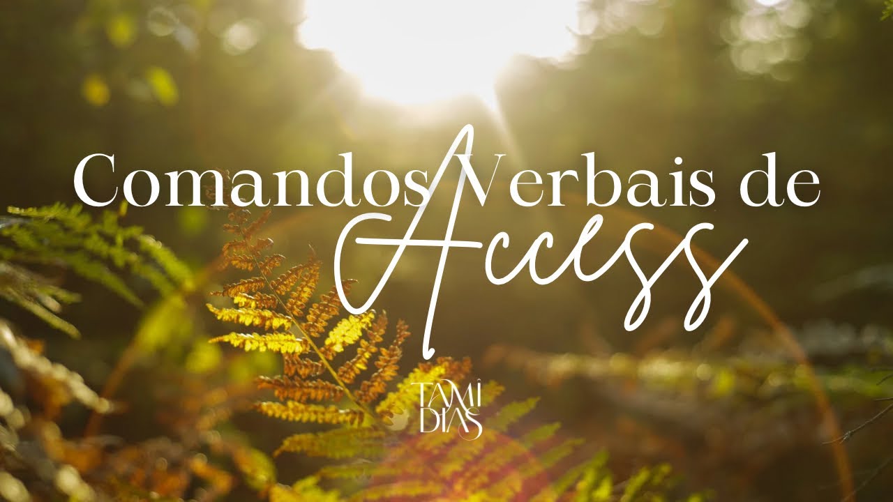 Comandos Verbais de Access para Criar uma Nova Realidade - YouTube