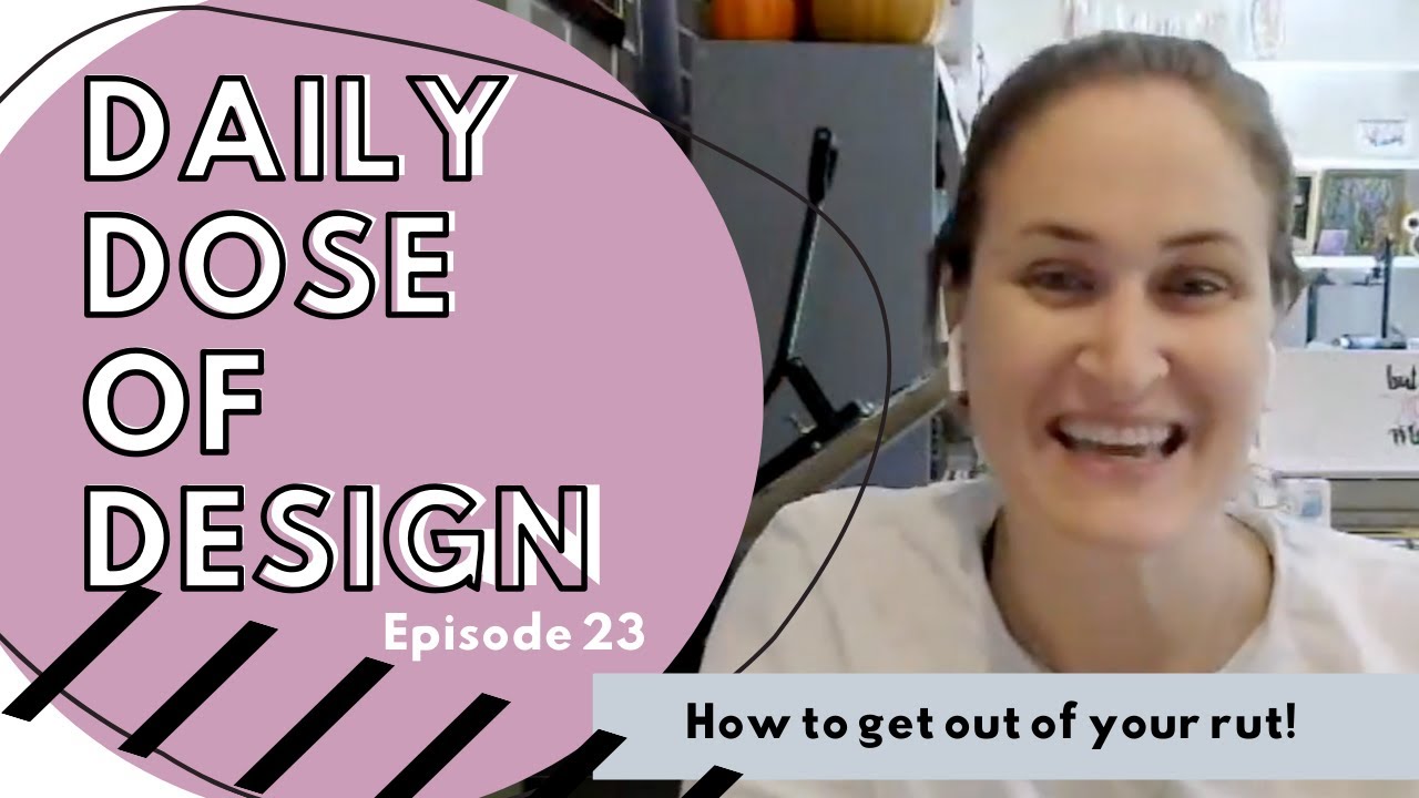 How Do I Get Out Of My Creative Rut Daily Dose Of Design Episode 23 how-do-i-get-out-of-my-creative-rut-daily-dose-of-design-episode-23