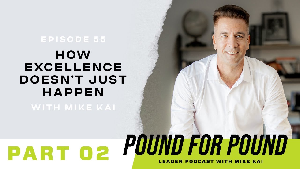 Mike Kai: Part 2: How Excellence Doesn’t Just Happen: Episode 55 - YouTube