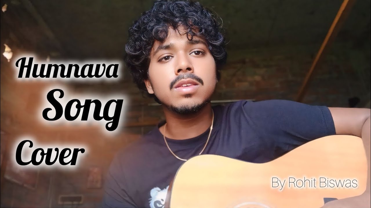 || HUMNAVA song cover || by Rohit Biswas || guiter cover || raw video ...