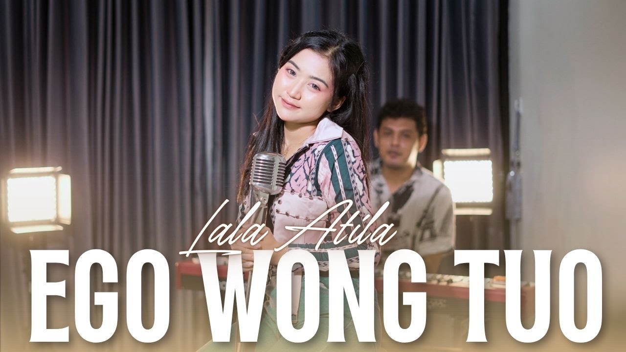 EGO WONG TUO - LALA ATILA - YouTube