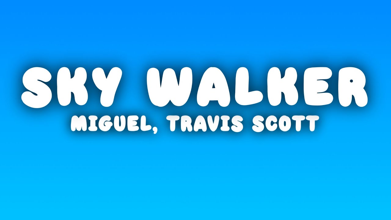 Miguel - Sky Walker ft. (Lyrics) Travis Scott - YouTube