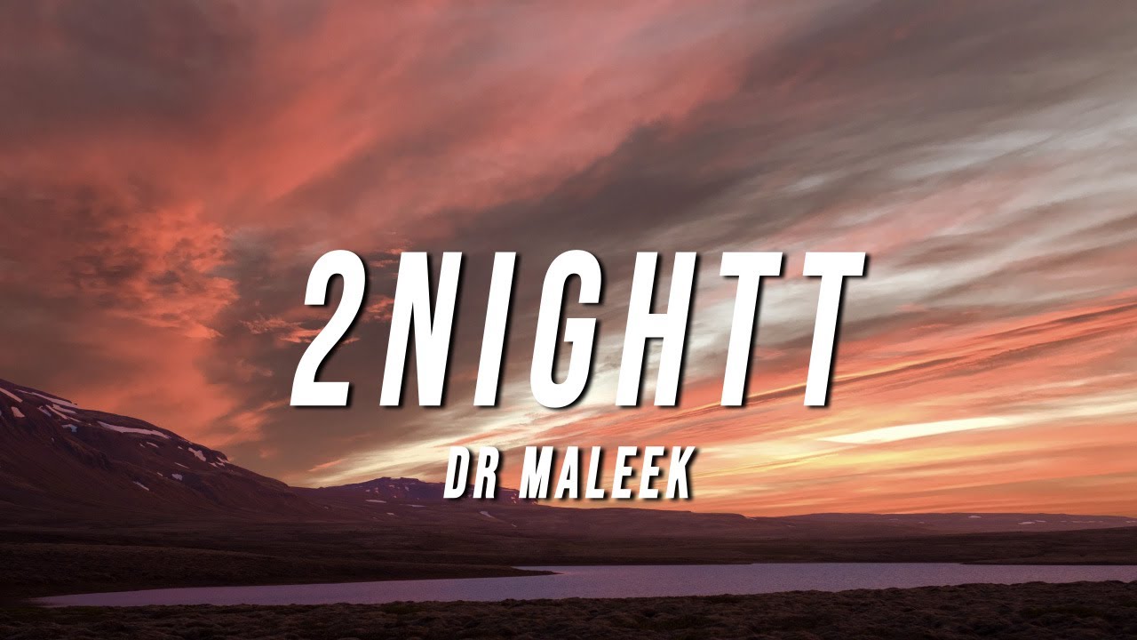 Dr Maleek - 2NIGHTT (Lyrics) - YouTube