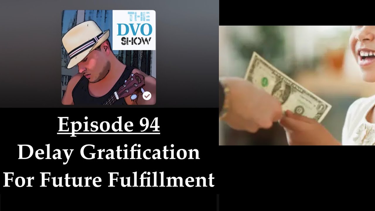 The DVO Show - Delay Gratification for Future Fulfillment - YouTube