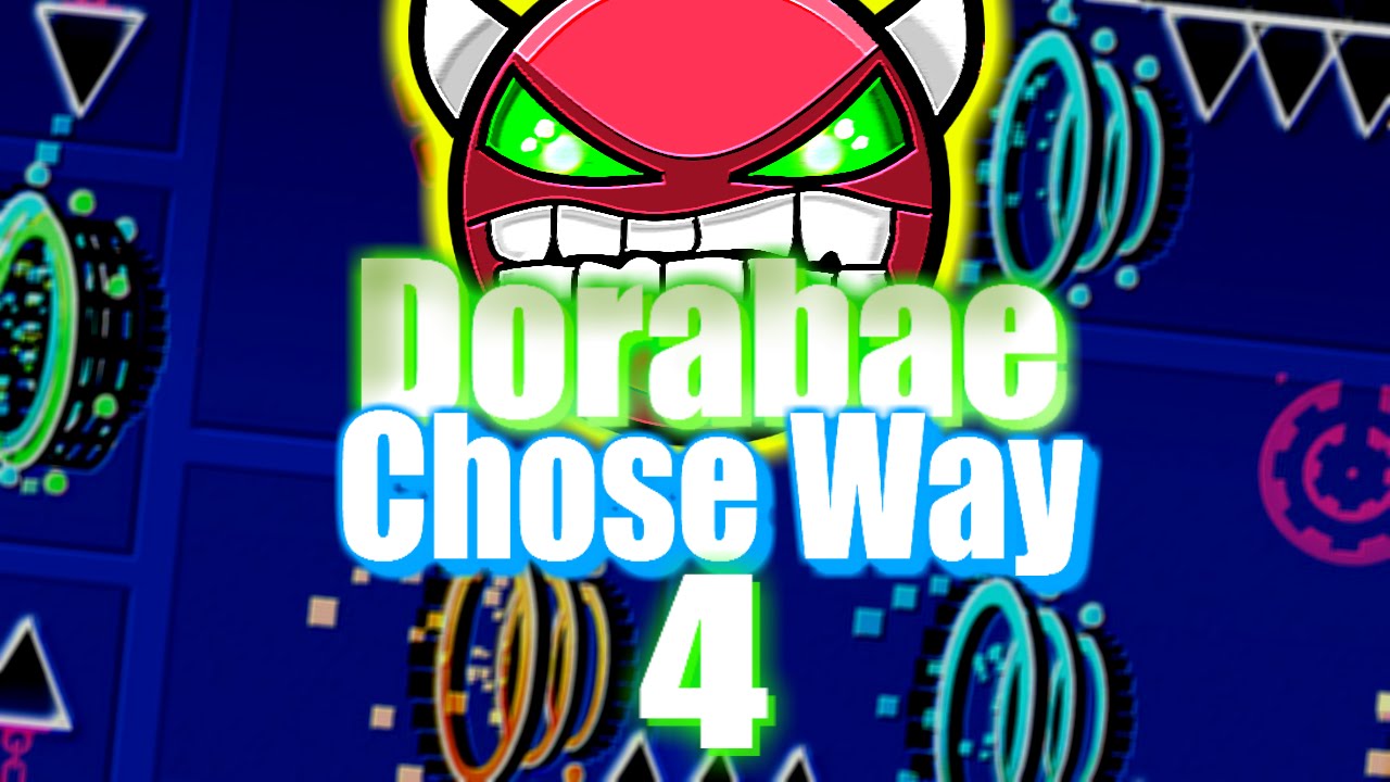 Geometry Dash: Dorabae Choose Way 4 (DEMON) - By Dorabae - YouTube