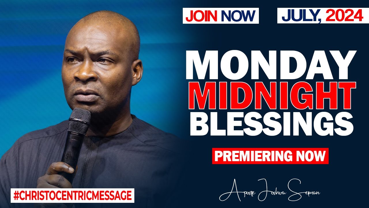 MONDAY MIDNIGHT BLESSINGS 8TH JULY 2024 - YouTube