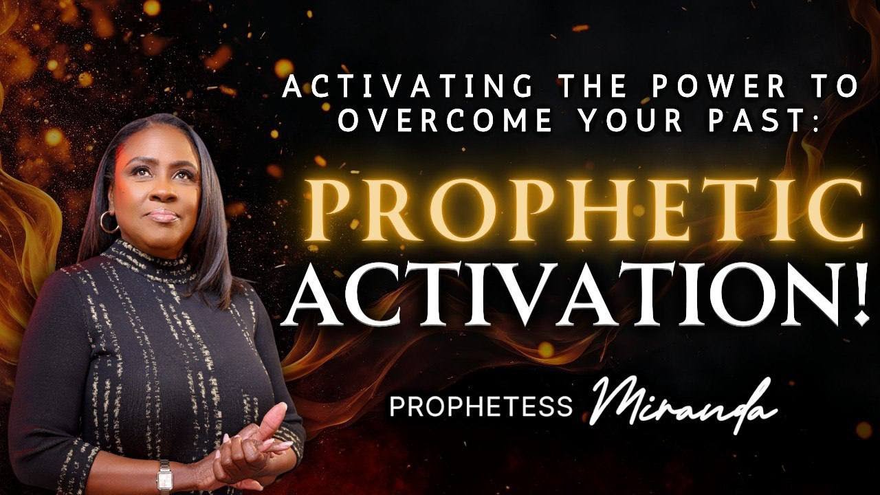 Prophetic Activation! | Prophetess Miranda Ministries | Nabi' Healing ...