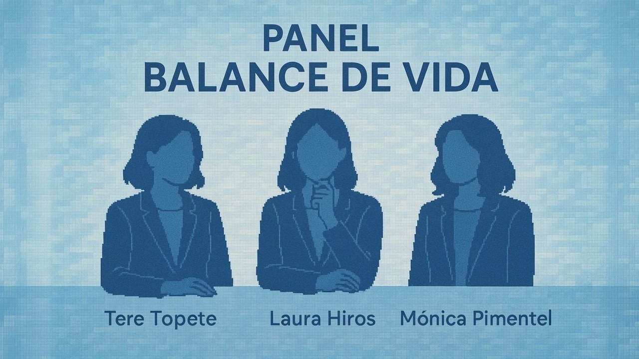 Tere Topete, Laura Hiros & Mónica Pimentel | Panel Balance de Vida ...