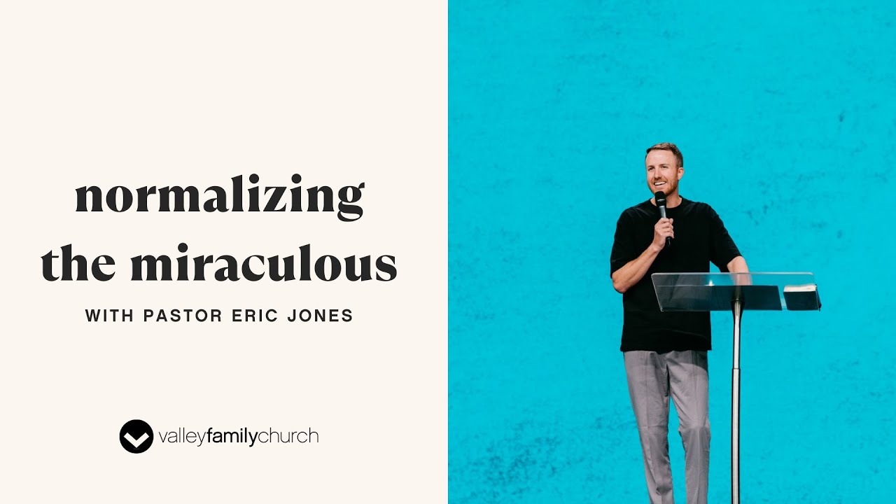 Into Faith We Go: Normalizing the Miraculous | Pastor Eric Jones - YouTube