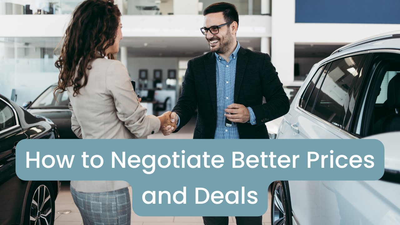 Mastering the Art of Negotiation: How to Get Better Prices and Deals ...