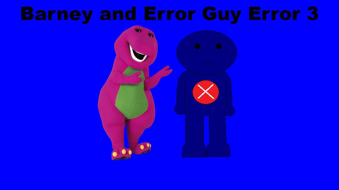 Barney and Error Guy Error 3 - YouTube