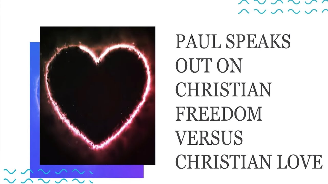 Paul Speaks Out On Christian Freedom Versus Christian Love - YouTube