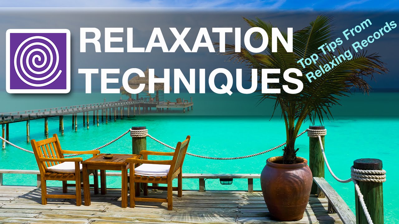 The Best Relaxation Techniques - Ease your Stress with our Top Tips ...