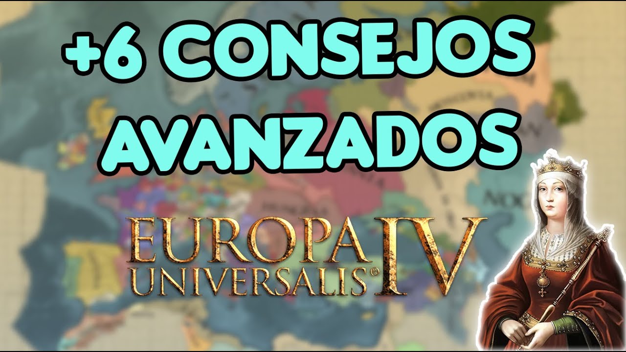 +6 CONSEJOS AVANZADOS EUROPA UNIVERSALIS IV - EU4 - YouTube