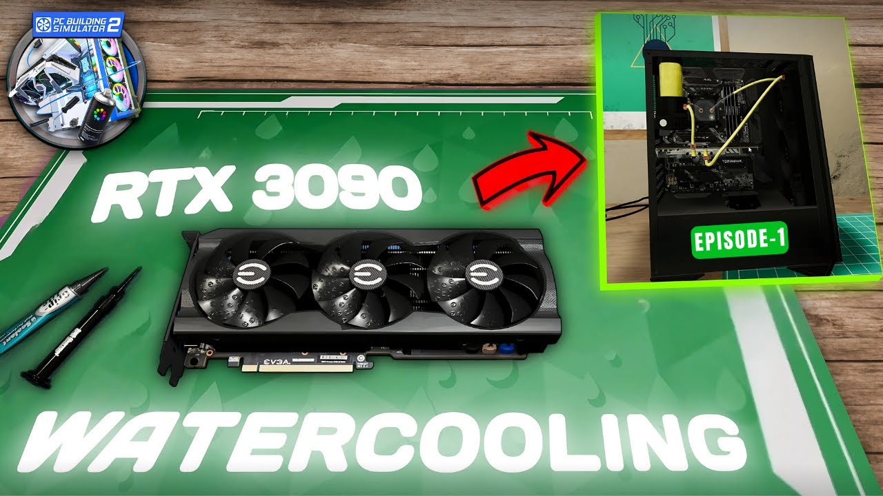 WATERCOOLING RTX 3090 BUILD | PC BUILDING SIMULATOR 2 🖥️ | PART 1 - YouTube