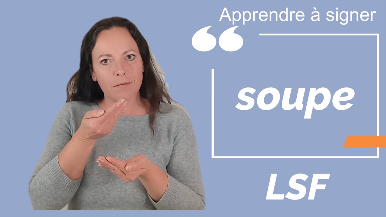 Signer SOUPE en LSF (langue des signes française). Apprendre la LSF par ...