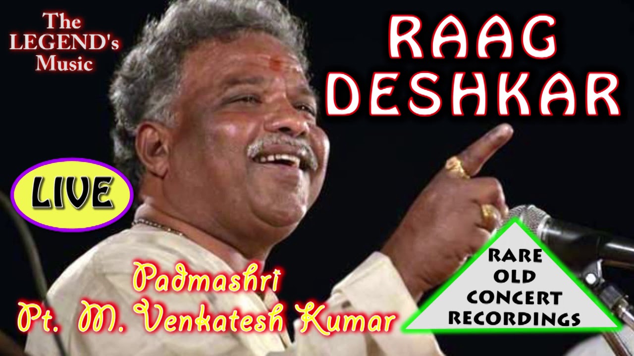 Raag Deshkar (FULL) LIVE Rare HQ | Pt. Venkatesh Kumar | #VKPlaylist ...
