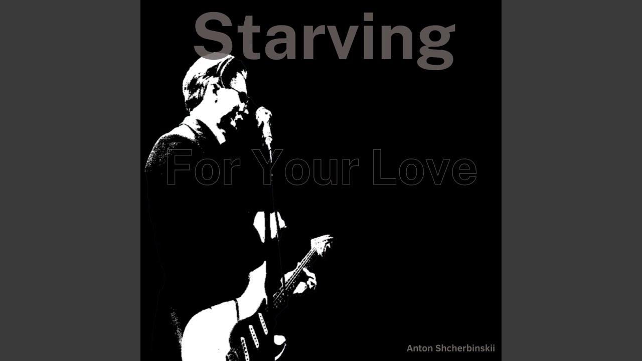 Starving for Your Love - YouTube