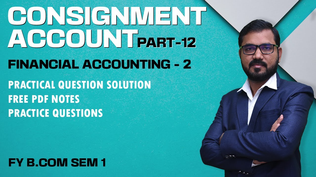 Consignment Account Lec-12 | F Y B Com Sem-1 | Financial Accounting-2 | By Suresh Sir - YouTube