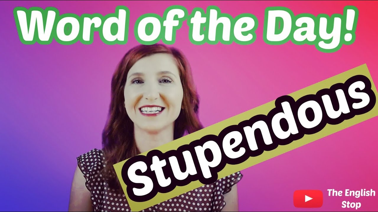 English Vocabulary Stupendous Meaning And Pronunciation YouTube english-vocabulary-stupendous-meaning-and-pronunciation-youtube