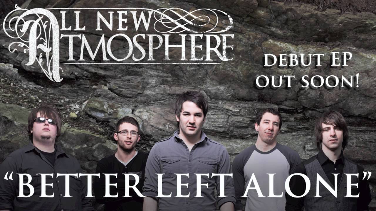 All New Atmosphere - Better Left Alone - YouTube