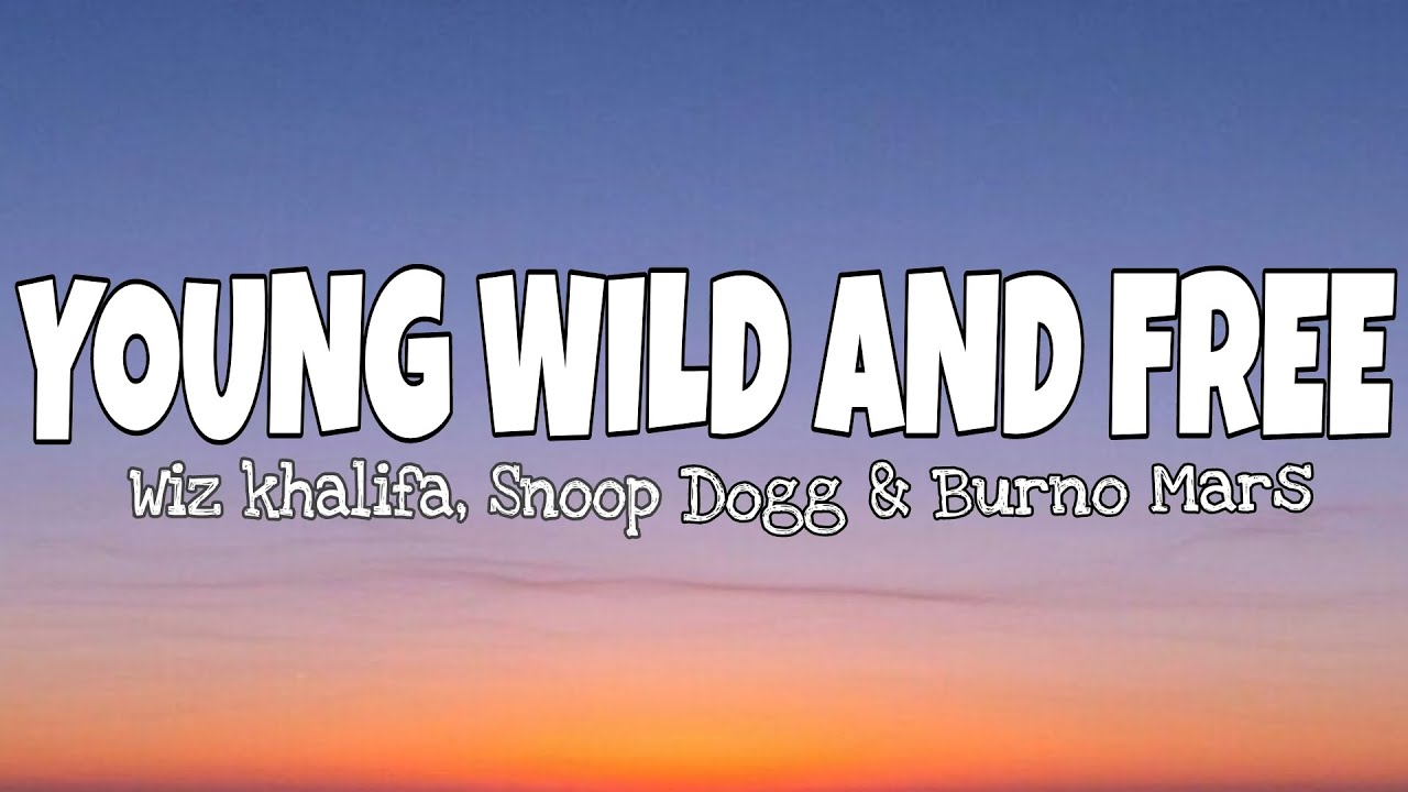 Wiz khalifa - Young wild and Free (lyrics) ft. Snoop dogg and Burno ...