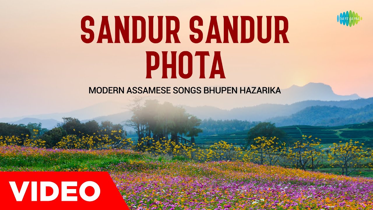 Sandur Sandur Phota | Modern Assamese Songs Bhupen Hazarika | Assamese ...