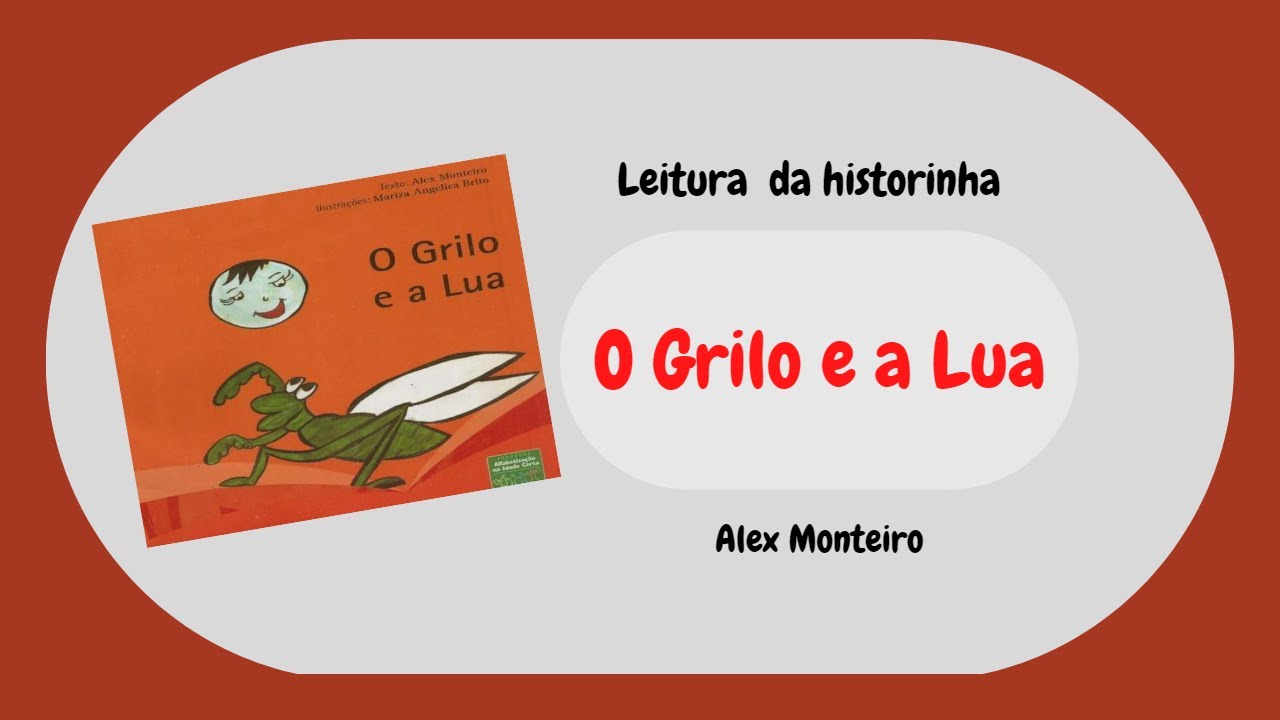 O Grilo e a Lua/de Alex Monteiro - leitura da história - YouTube