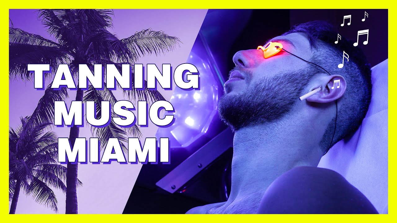 Indoor Tanning Music Miami | Solarium Background Playlist | Chill Relax ...