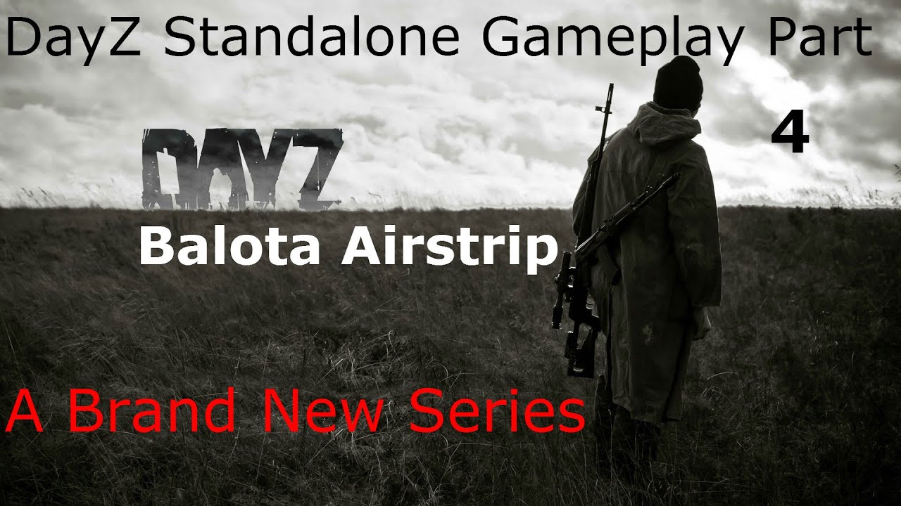 DayZ Standalone Gameplay Part 4 - Balota Airstrip - YouTube