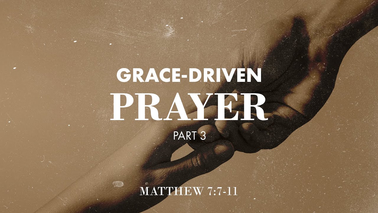 GRACE-DRIVEN PRAYER, part 3 - YouTube