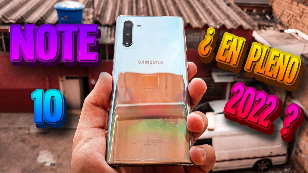 SAMSUNG GALAXY NOTE 10 ¿ EN 2022 ? | ¿ AUN VALE LA PENA ? - YouTube