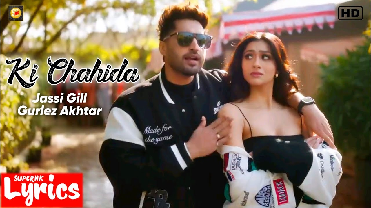 Ki Chahida (Lyrics) | Jassi Gill, Gurlez Akhtar, Raj Shoker | New ...