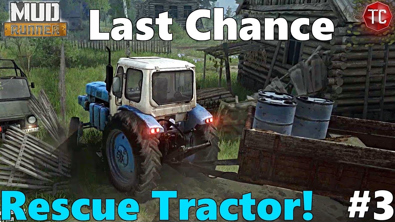 SpinTires MudRunner: NEW MAP! | LAST CHANCE | RESCUE TRACTOR! Part 3 ...