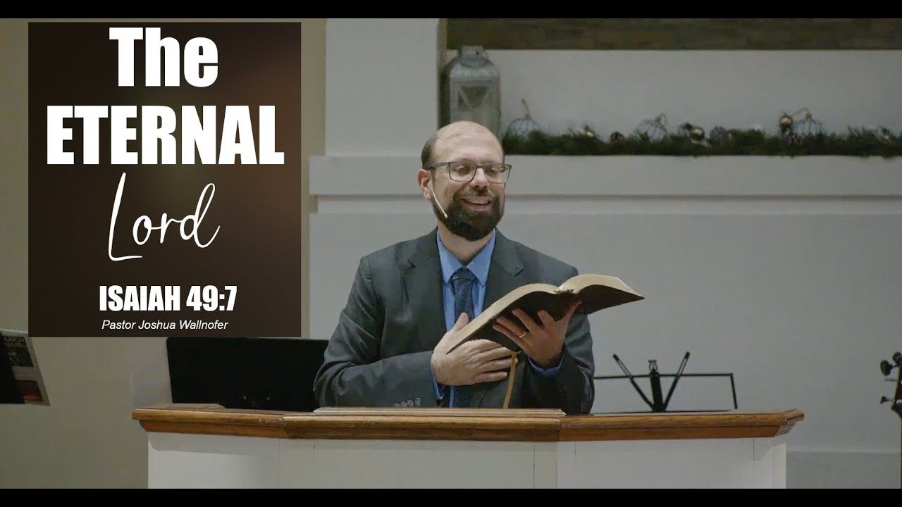 "The Eternal Lord' (Isaiah 49:7) by Pastor Wallnofer - YouTube