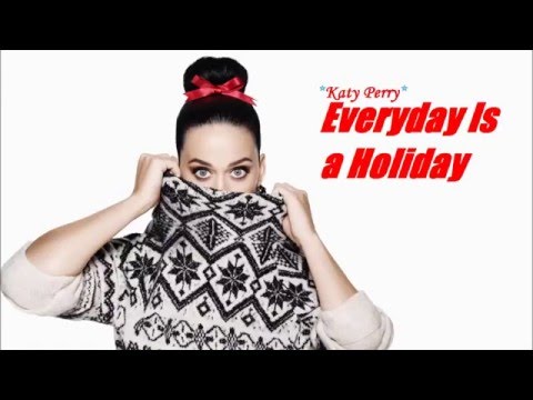 Katy Perry - Everyday's a Holiday (Audio)
