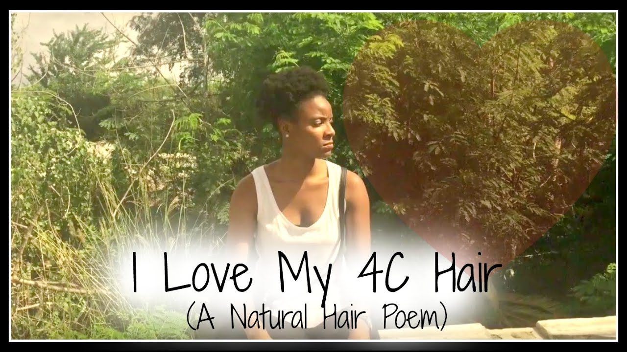 I Love My 4C Hair (A Natural Hair Poem) - YouTube