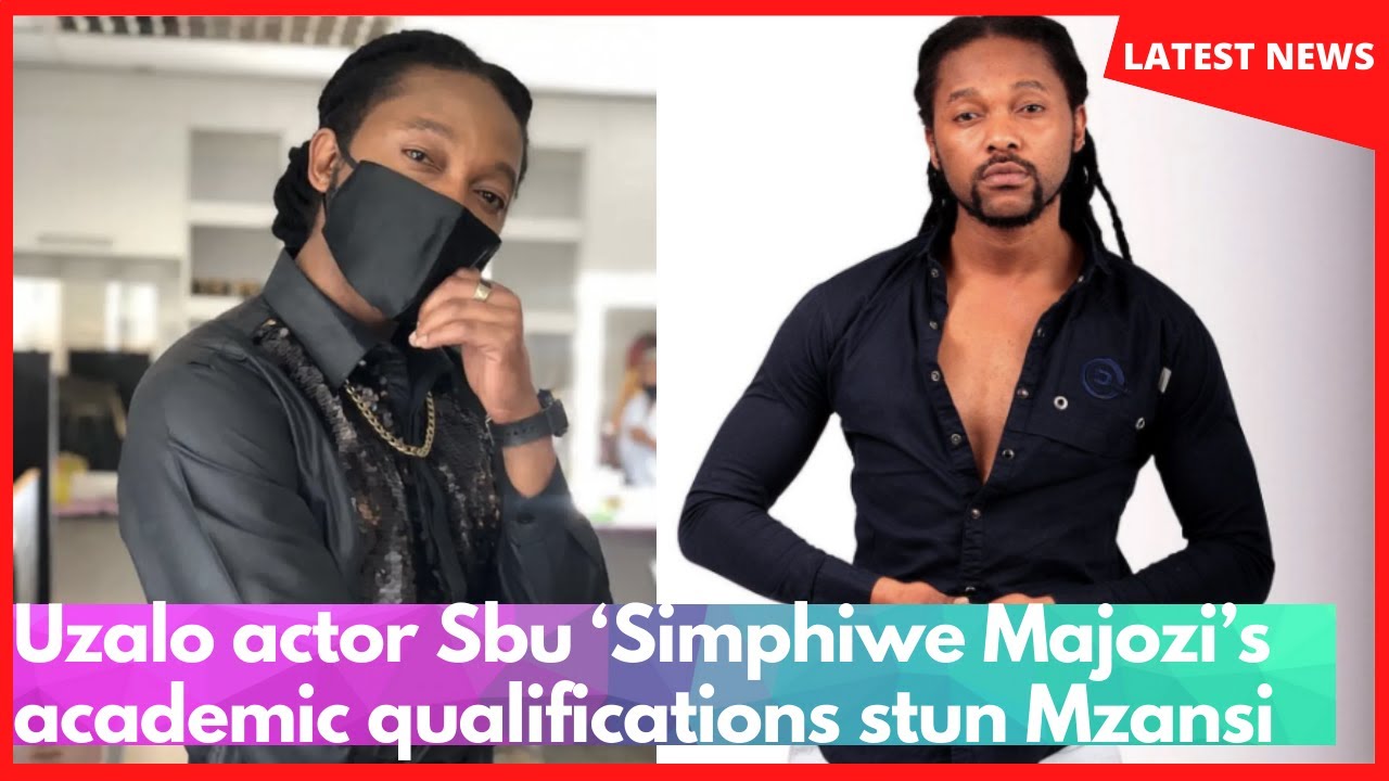 Uzalo actor Sbu ‘Simphiwe Majozi’s academic qualifications stun Mzansi ...
