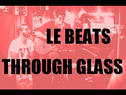 Le Beats - Through Glass (Stone Sour ) Acoustic Cover - YouTube