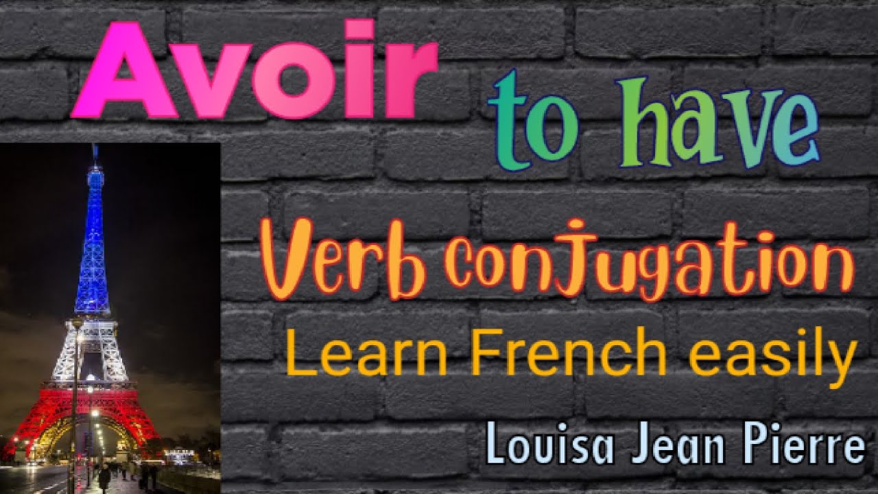 Avoir - to have verb conjugation French J'ai Tu as Il / Elle a Nous ...